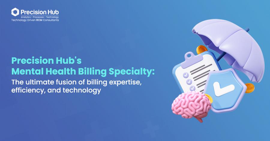 Precision Hub's Mental Health Billing Specialty: The Ultimate Fusion Of Billing Expertise ...