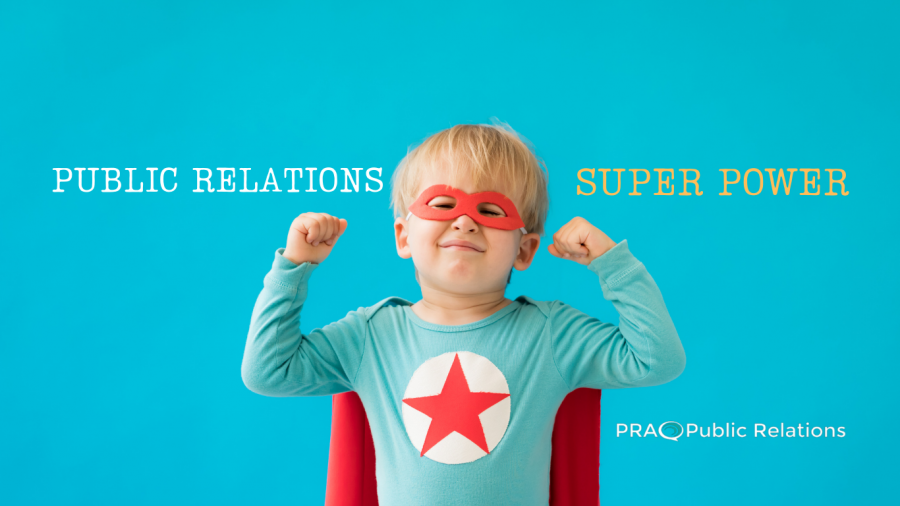 The Four Super Powers of Public Relations: Learn Why PR is Critical to ...