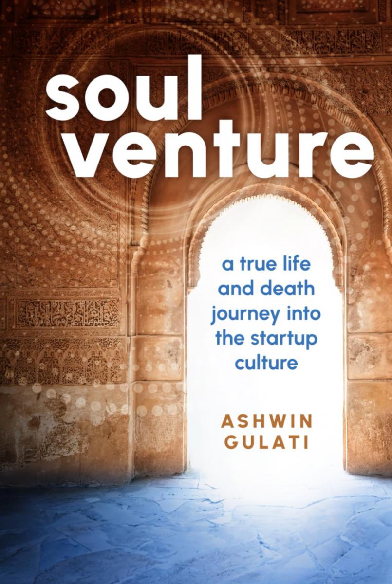 New Book — Soul Venture: A True Life and Death Journey into the Startup ...