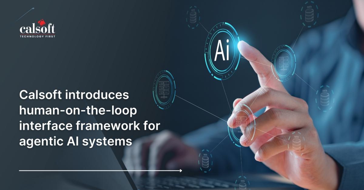 Calsoft introduces human-on-the-loop interface framework for agentic AI ...