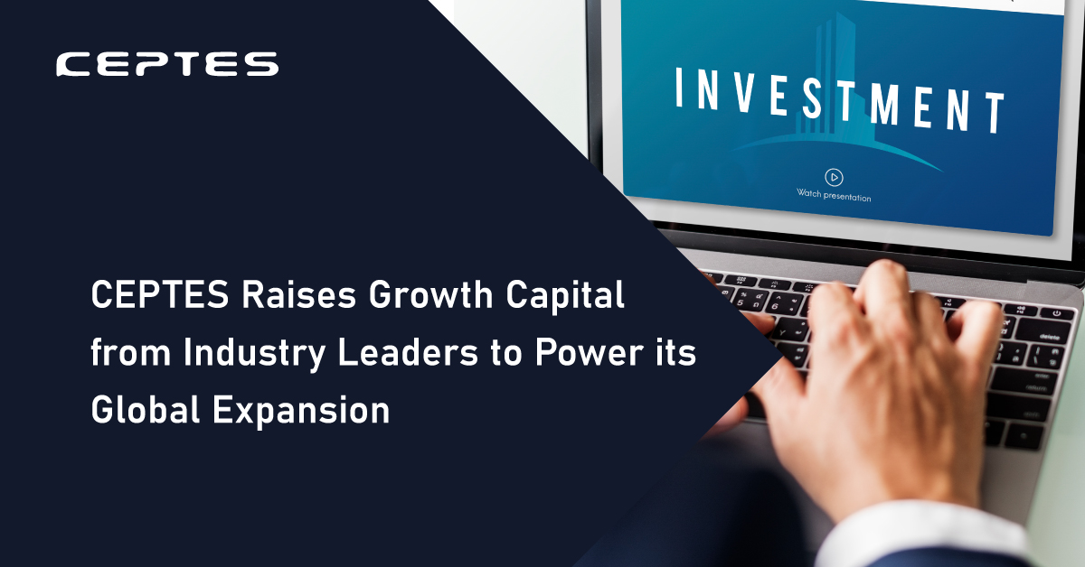 CEPTES Raises Growth Capital from Industry Leaders to Power its Global ...