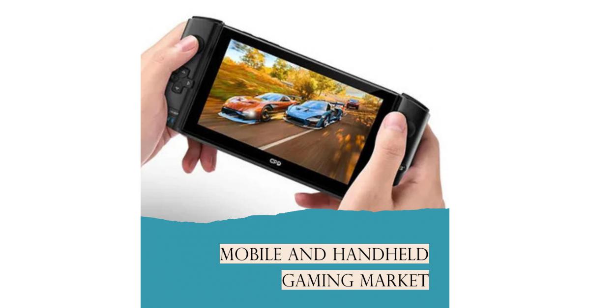 Mobile And Handheld Gaming Market Is Projected To Reach A Value Of US ...