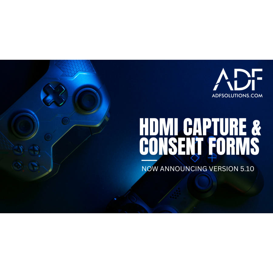 ADF Solutions Releases Version 5.10 - HDMI Capture and Consent Forms