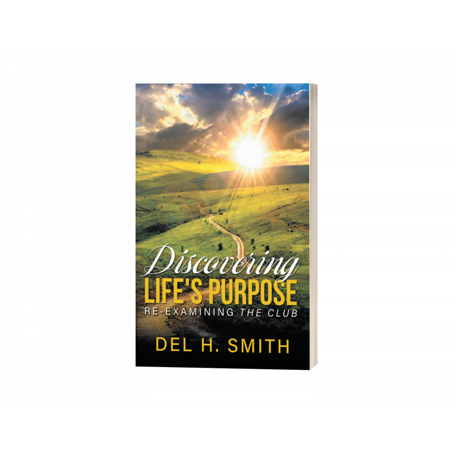 Del Smith’s 'Discovering Life’s Purpose' Invites Readers to Explore ...